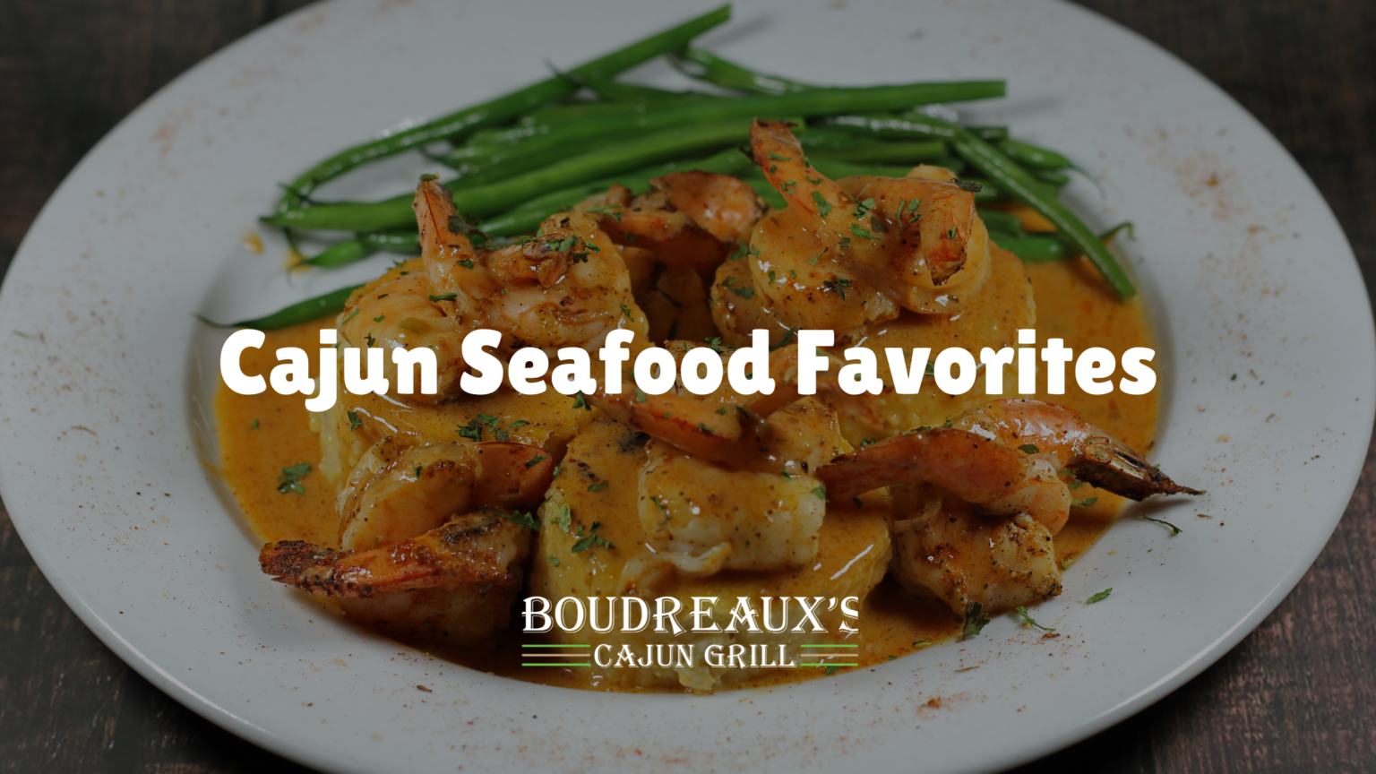 Timeless, Authentic Cajun Cuisine | Boudreaux’s Cajun Grill